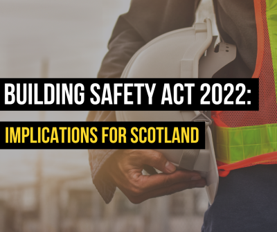 Building Safety Act 2022: Implications for Scotland - Project HSS